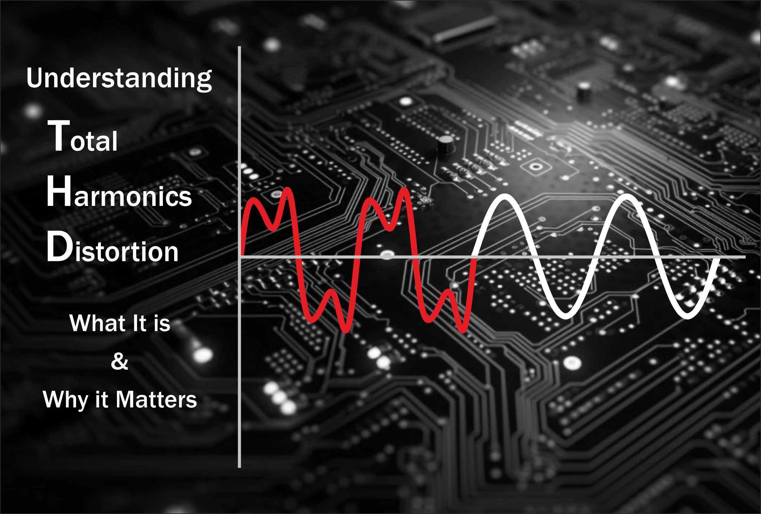 Understanding Total Harmonic Distortion: What It Is and Why It Matters